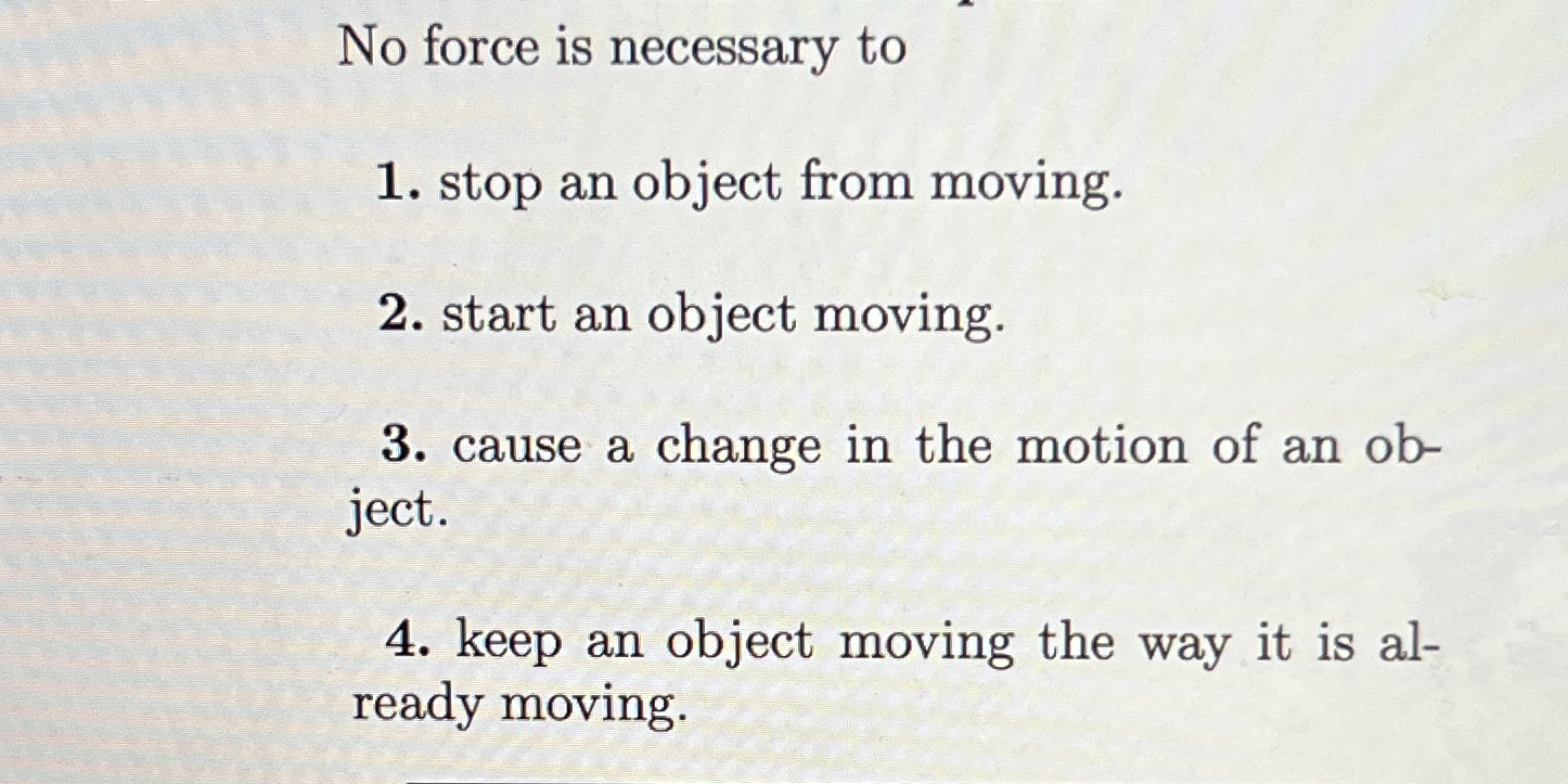 No force is necessary tostop an object from | Chegg.com
