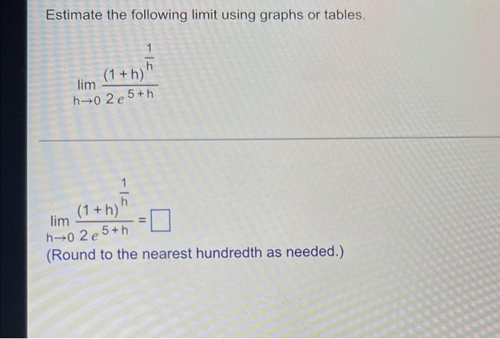 Solved Estimate the following limit using graphs or tables. | Chegg.com