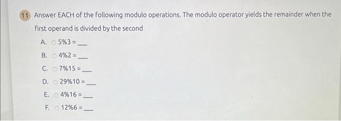 Solved 11 Answer EACH of the following modulo operations. | Chegg.com Solved 11 Answer EACH of the following modulo operations. | Chegg.com