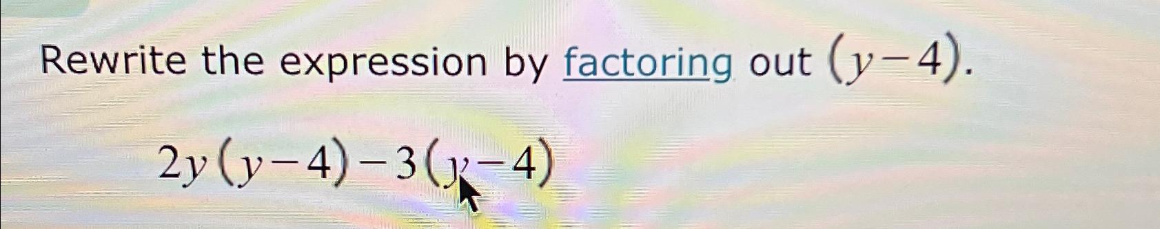 Solved Rewrite the expression by factoring out | Chegg.com