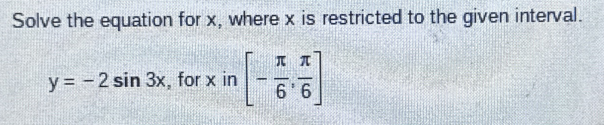 Solved Solve the equation for x , ﻿where x is restricted to | Chegg.com