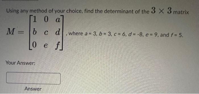 Solved Using any method of your choice, find the determinant | Chegg.com