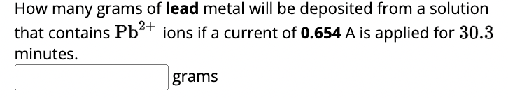 Solved How many grams of lead metal will be deposited from a | Chegg.com