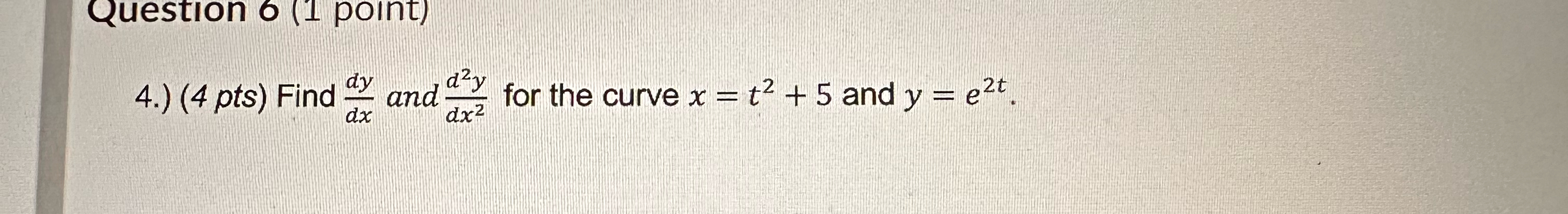 Solved 4.) (4 ﻿pts) ﻿Find dydx ﻿and d2ydx2 ﻿for the curve | Chegg.com