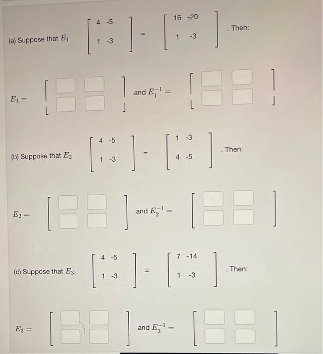 Solved (b) Suppose that E2[41−5−3]=[14−3−5]. Then: E2=[[ and | Chegg.com