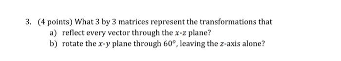 Solved 3. ( 4 points) What 3 by 3 matrices represent the | Chegg.com