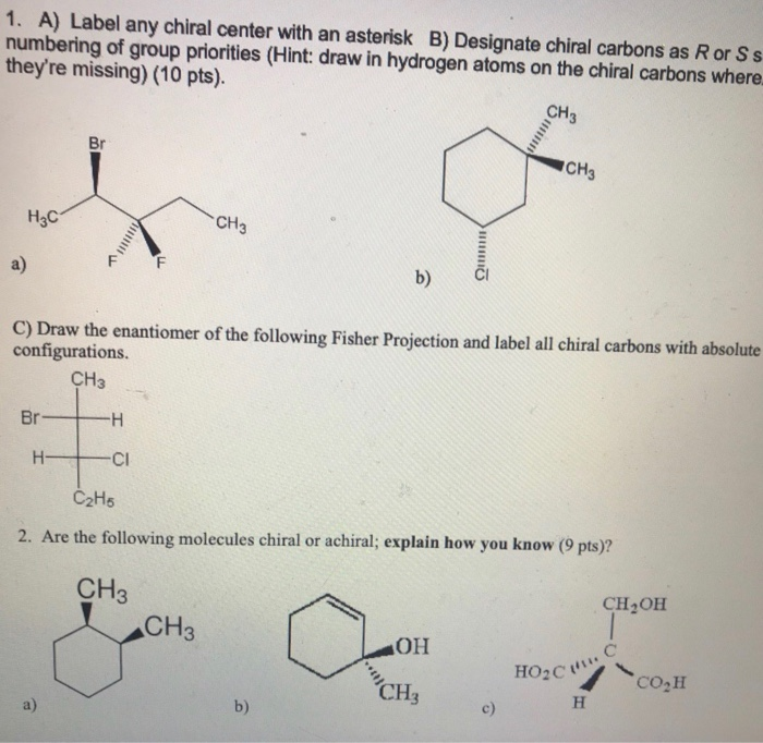 Solved 1. A) Label any chiral center with an asterisk B) | Chegg.com