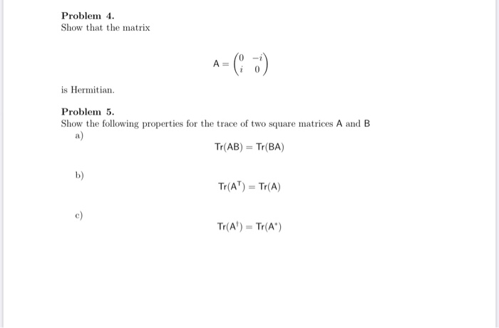 Solved Problem 4. Show that the matrix A= is Hermitian. | Chegg.com