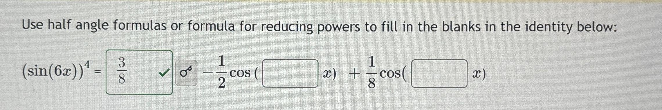 Solved Use half angle formulas or formula for reducing | Chegg.com