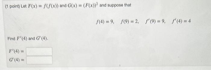 Solved (1 point) Let F(x)=f(f(x)) and G(x)=(F(x))2 and | Chegg.com