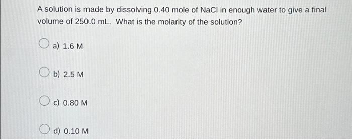 Solved A solution is made by dissolving 0.40 mole of NaCl in | Chegg.com