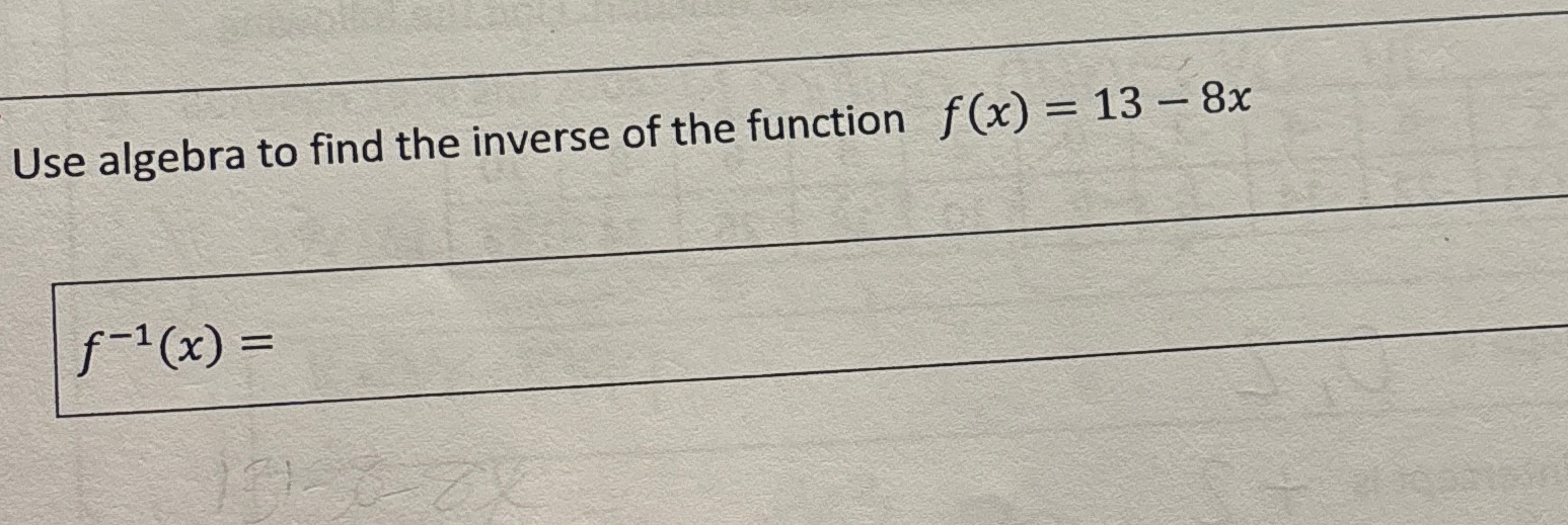 Solved Use algebra to find the inverse of the function | Chegg.com