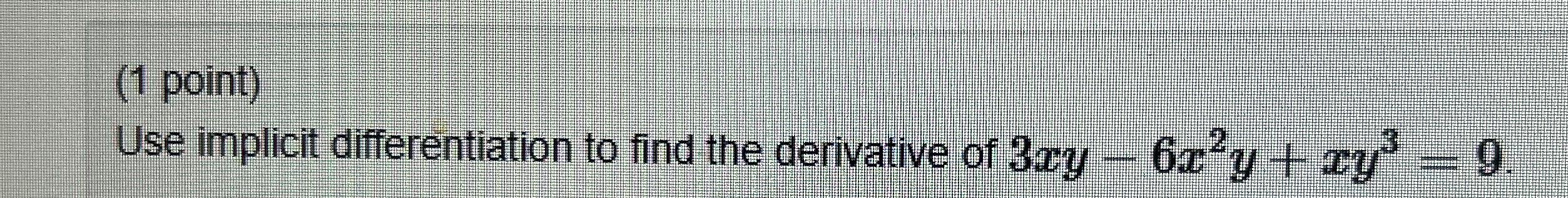 Solved Use implicit differentiation to find the derivative | Chegg.com