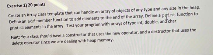 Solved Exercise 2) 20 points Create an Array class template | Chegg.com