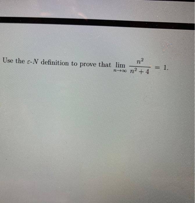 Solved Use the E-N definition to prove that lim n2 22.00 n² | Chegg.com