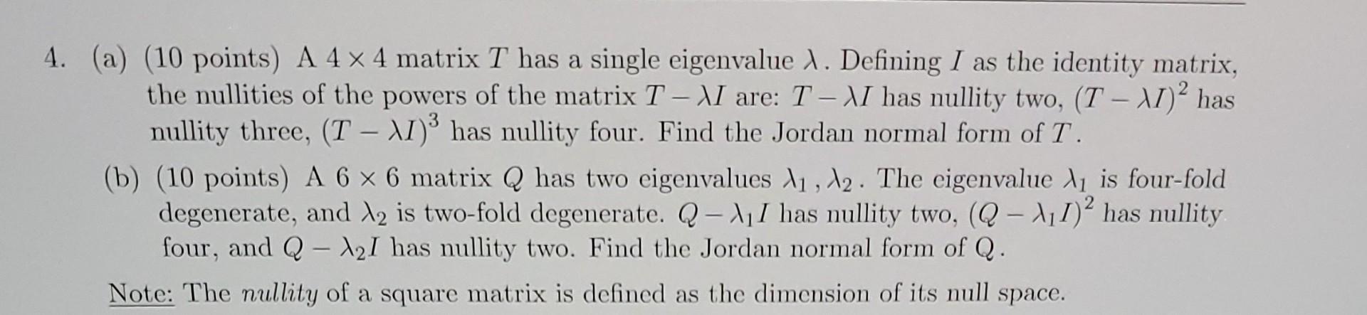 Solved (a) (10 points) A 4×4 matrix T has a single | Chegg.com