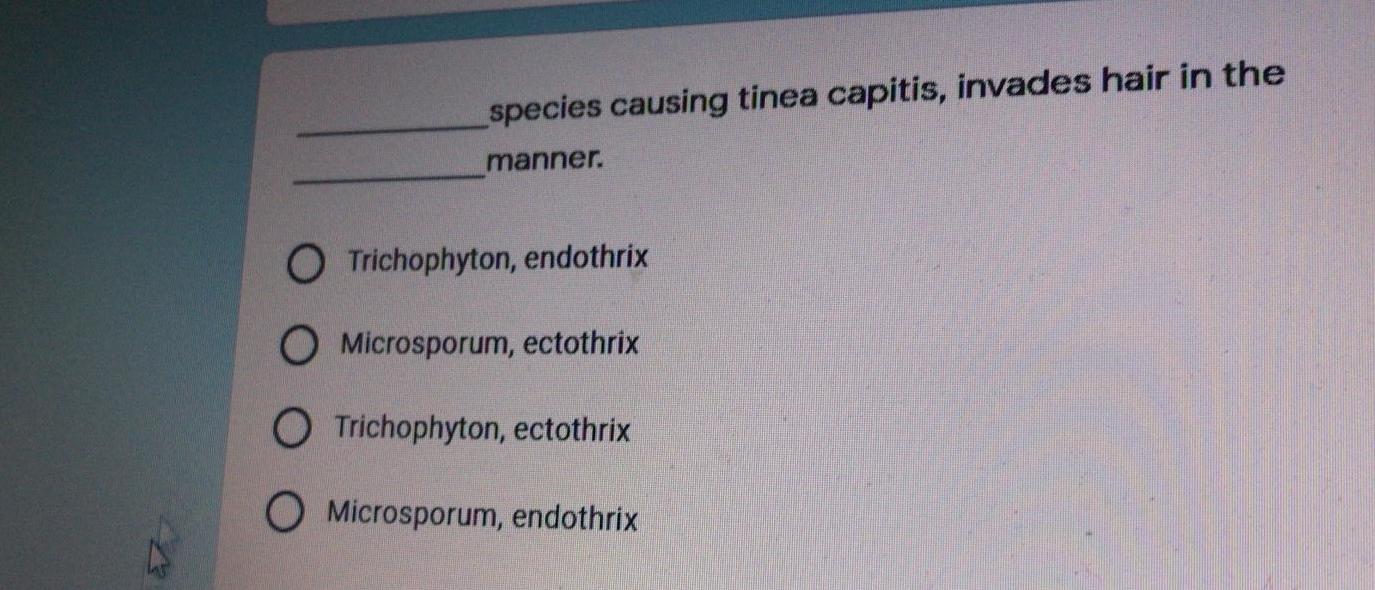 Solved species causing tinea capitis, invades hair in the | Chegg.com