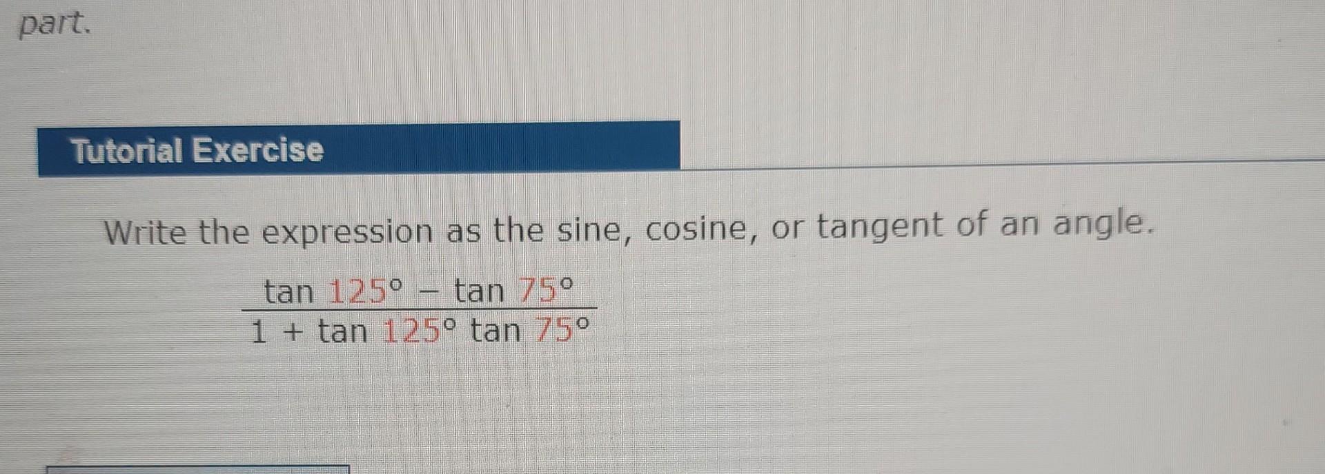 Solved Write the expression as the sine, cosine, or tangent | Chegg.com
