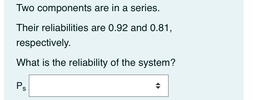 Solved Two components are in a series.Their reliabilities | Chegg.com
