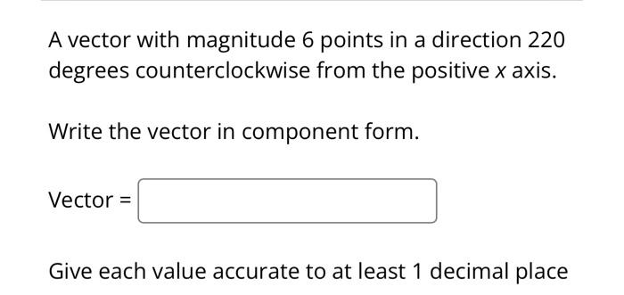 Solved A vector with magnitude 6 points in a direction 220 | Chegg.com