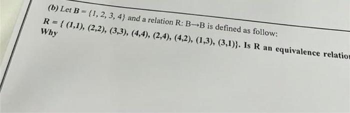 Solved (b) Let B={1,2,3,4} and a relation R:B→B is defined | Chegg.com