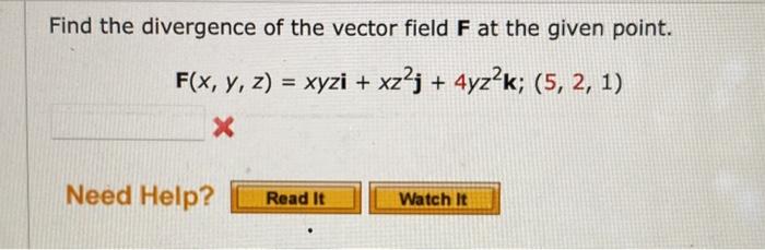 Solved Find the divergence of the vector field F at the | Chegg.com