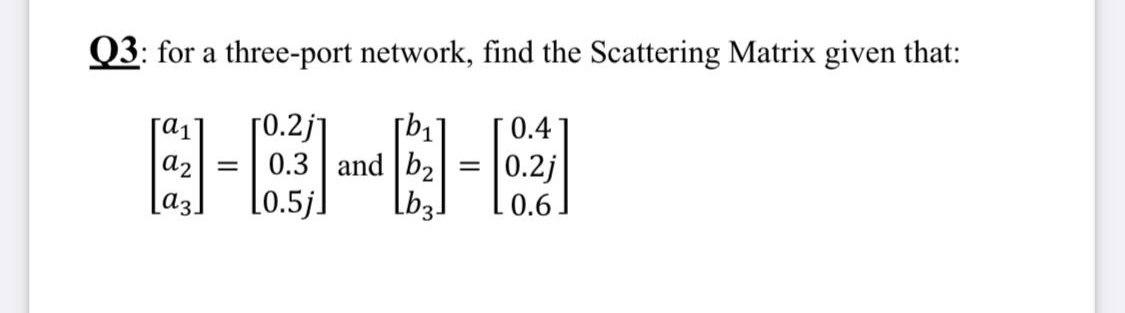 Solved Q3: for a three-port network, find the Scattering | Chegg.com