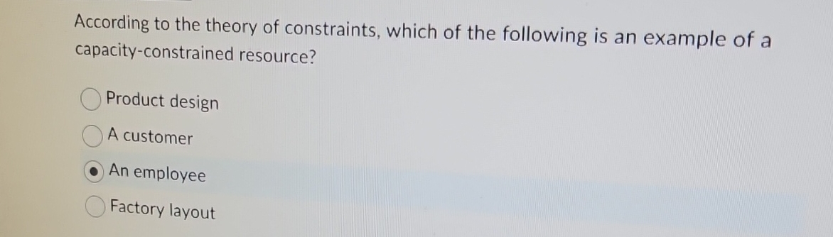 Solved According to the theory of constraints, which of the | Chegg.com