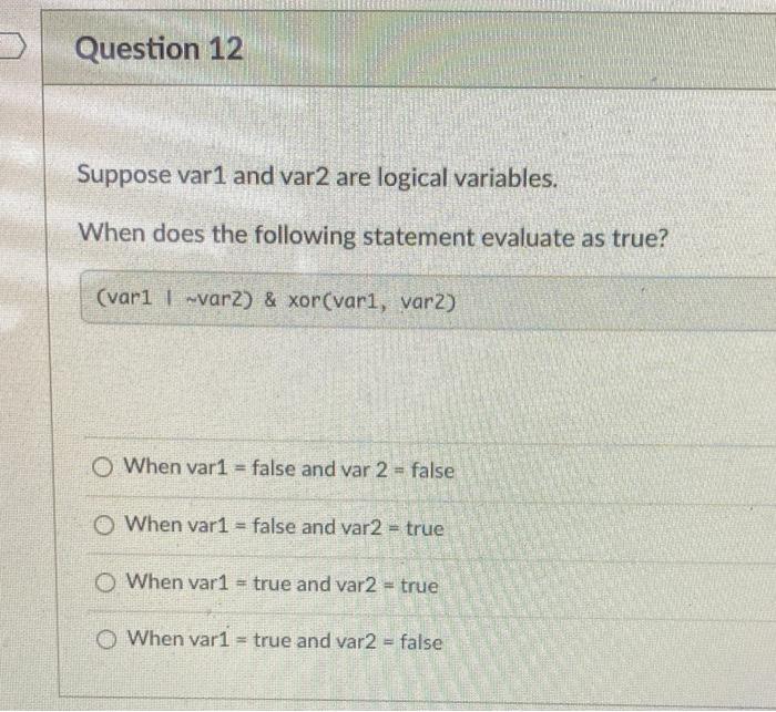 Solved Question 12 Suppose var1 and var2 are logical | Chegg.com