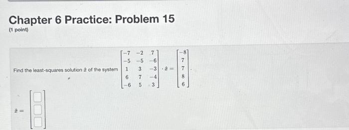 Solved Chapter 6 Practice: Problem 15 (1 point) Find the | Chegg.com