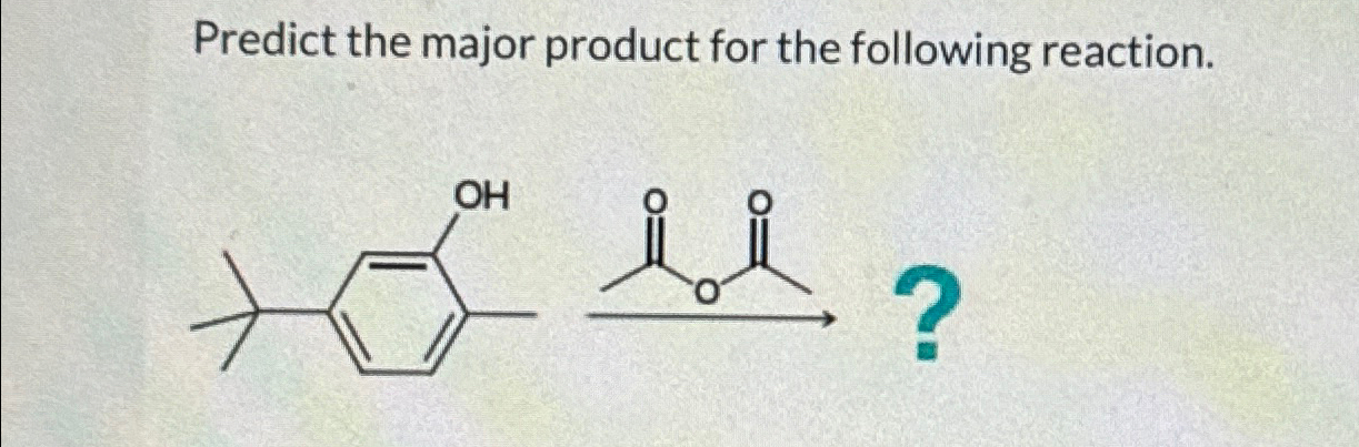 Solved Predict the major product for the following reaction. | Chegg.com