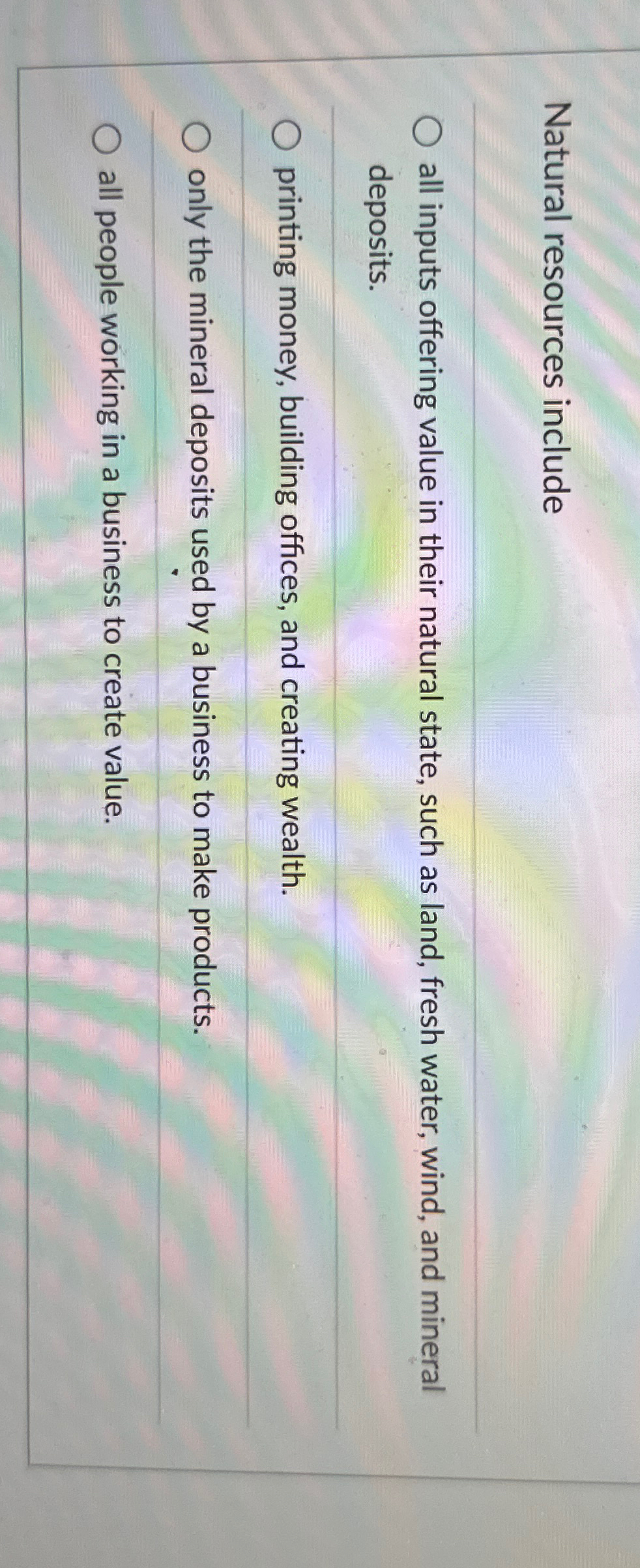 Solved Natural resources includeall inputs offering value in | Chegg.com