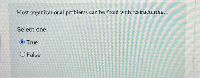 Solved Most organizational problems can be fixed with | Chegg.com