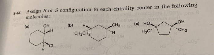 Solved 5-44 Assign R or S configuration to each chirality | Chegg.com Solved 5-44 Assign R or S configuration to each chirality | Chegg.com