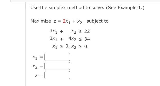 Solved Use the simplex method to solve. (See Example 1.) | Chegg.com
