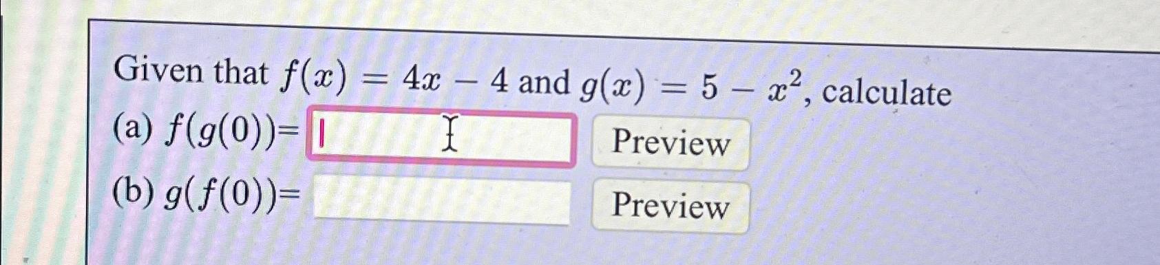 Solved Given that f(x)=4x-4 ﻿and g(x)=5-x2, | Chegg.com