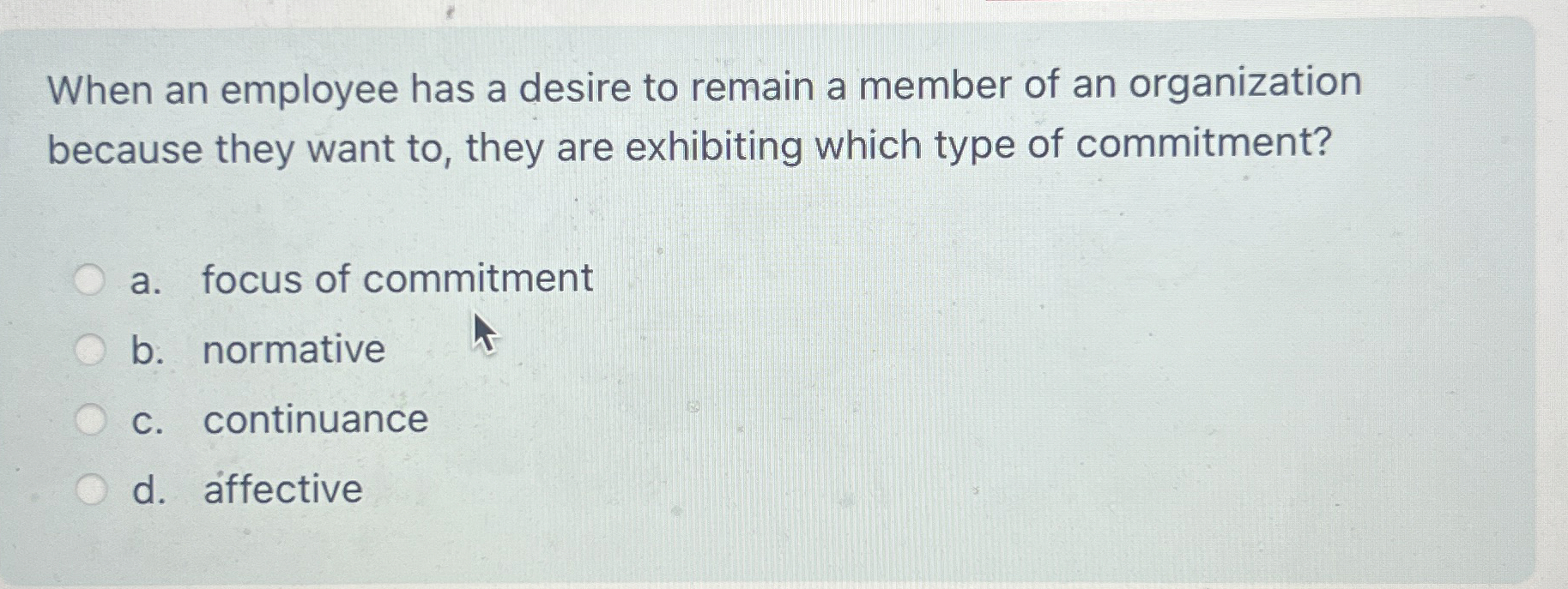 Solved When an employee has a desire to remain a member of | Chegg.com