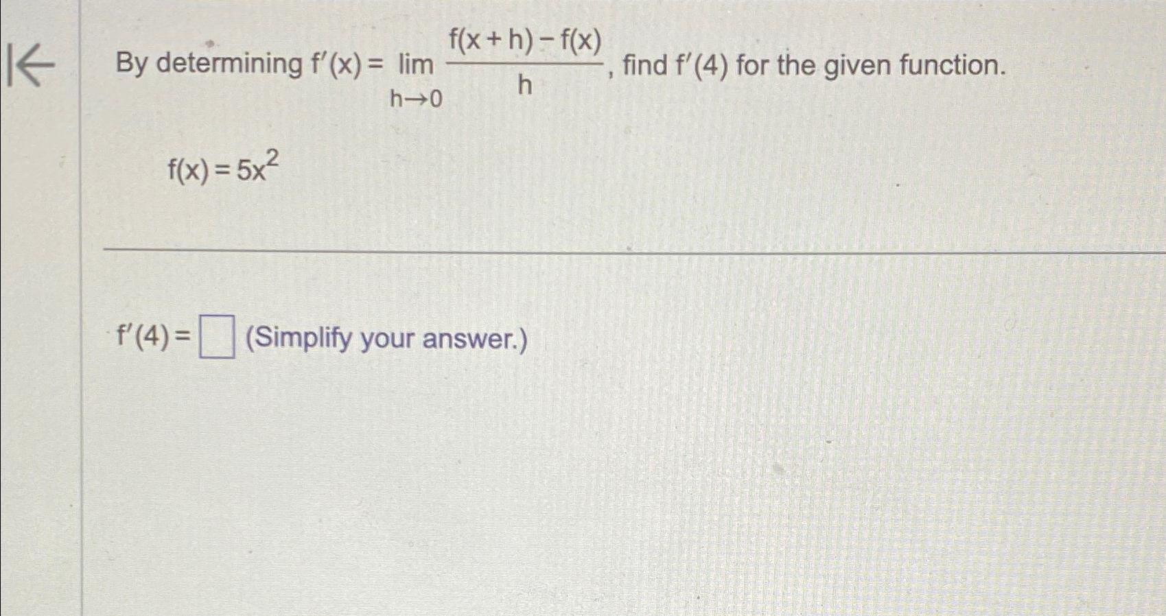 Solved By determining f'(x)=limh→0f(x+h)-f(x)h, ﻿find f'(4) | Chegg.com
