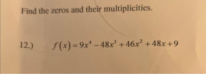 Solved Find the zeros and their multiplicities. 12.) | Chegg.com