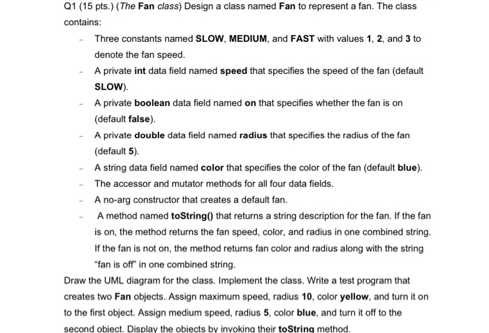 Solved Q1 (15 pts.) (The Fan class) Design a class named Fan | Chegg.com