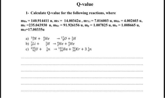 Solved 1- Calculate Q-value for the following reactions, | Chegg.com