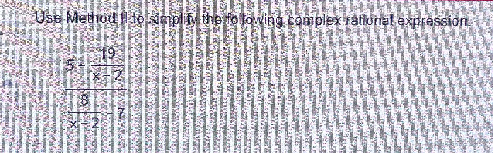 Solved Use Method II to simplify the following complex | Chegg.com Solved Use Method II to simplify the following complex | Chegg.com