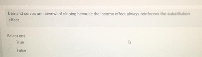 Solved Demand curves are downward sloping because the income | Chegg.com