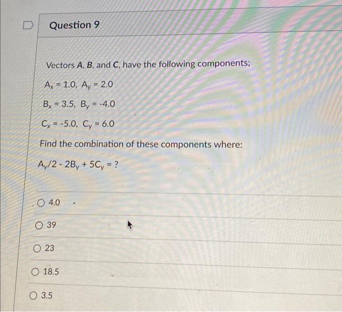 Solved Vectors A,B, and C, have the following components; | Chegg.com