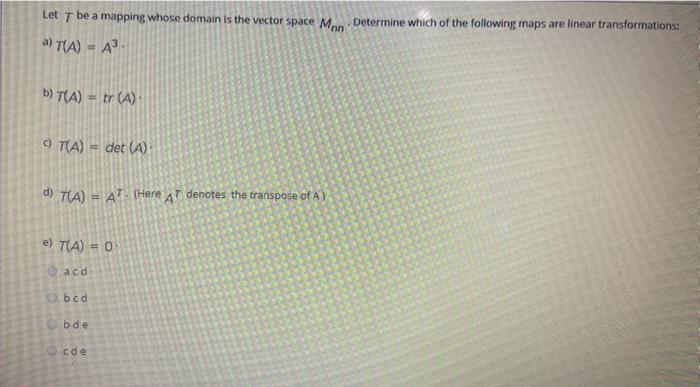 Solved Let T be a mapping whose domain is the vector space | Chegg.com