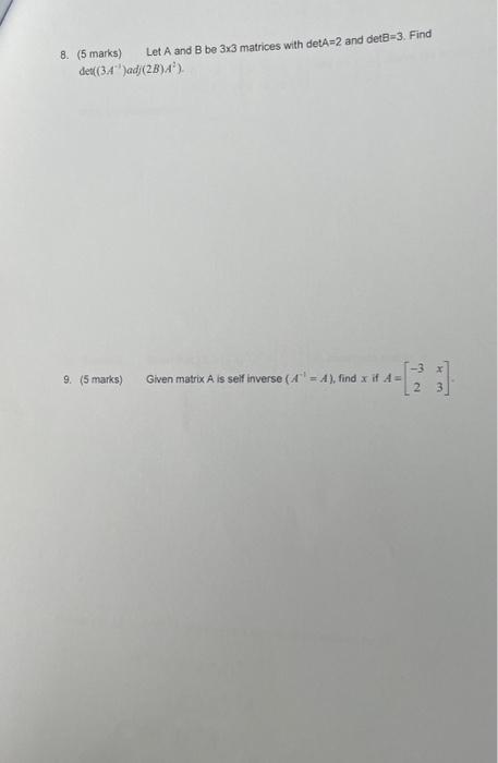 Solved 8. (5 marks) Let A and B be 3×3 matrices with detA=2 | Chegg.com