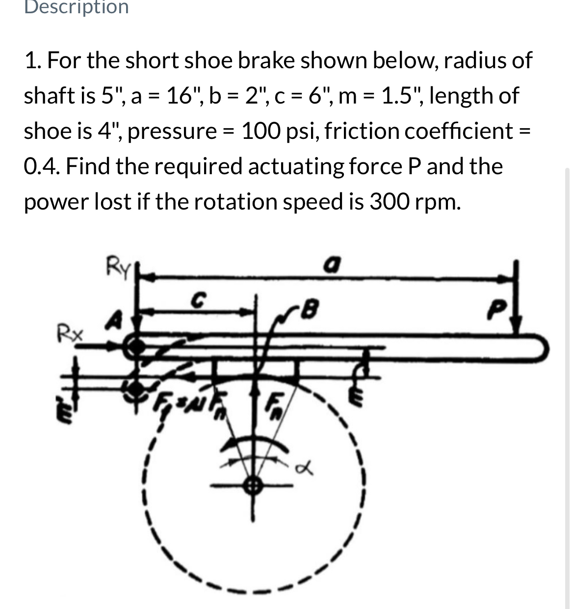 Solved DescriptionFor the short shoe brake shown below, | Chegg.com