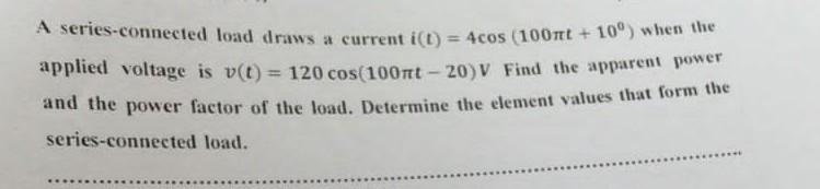 Solved A series-connected load draws a current | Chegg.com