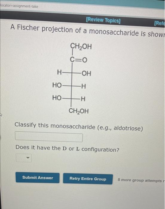 Solved A Fischer projection of a monosaccharide is shown | Chegg.com