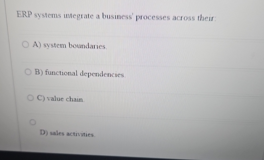 Solved ERP systems integrate a busmess' processes across | Chegg.com